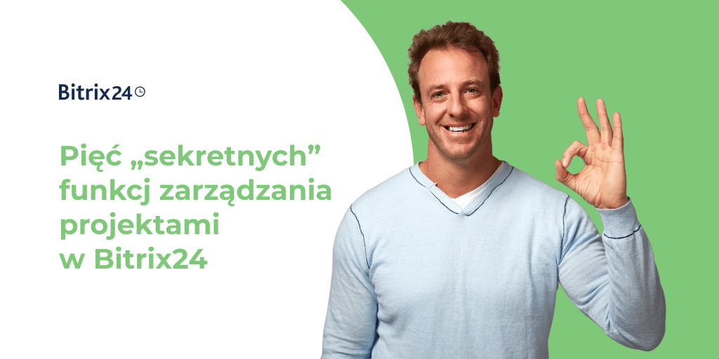 Pięć „sekretnych” funkcj zarządzania projektami w Bitrix24, o których mogłeś nie wiedzieć